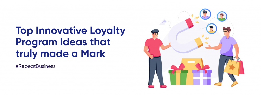 Top Innovative Loyalty Program Ideas That Truly Made a Mark
