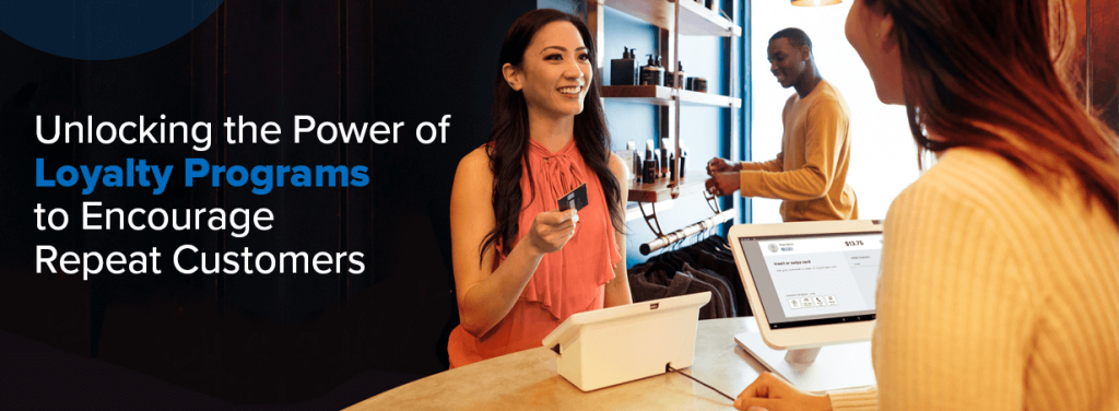 Unlocking the Power of Loyalty Programs to Encourage Repeat Customers