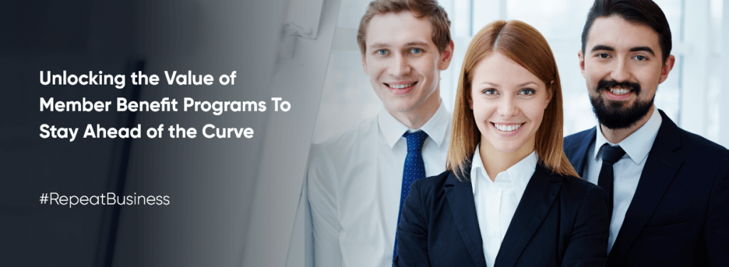 Unlocking the Value of Member Benefit Programs To Stay Ahead of the Curve