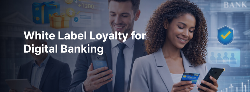 White Label Bank Loyalty Software Transforming Modern Banks